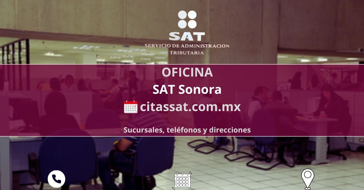 SAT Sonora: Cómo sacar cita, horarios de atención y teléfonos - Citas SAT