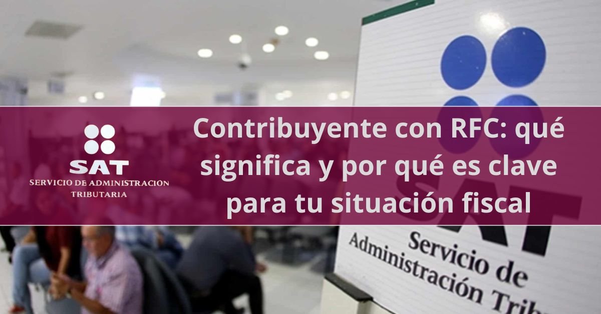 Contribuyente con RFC: qué significa y por qué es clave para tu ...
