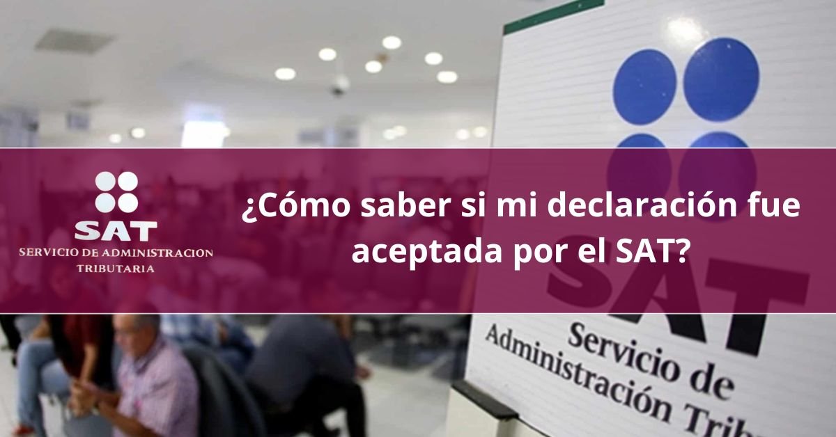 ¿Cómo saber si mi declaración fue aceptada por el SAT? - Citas SAT
