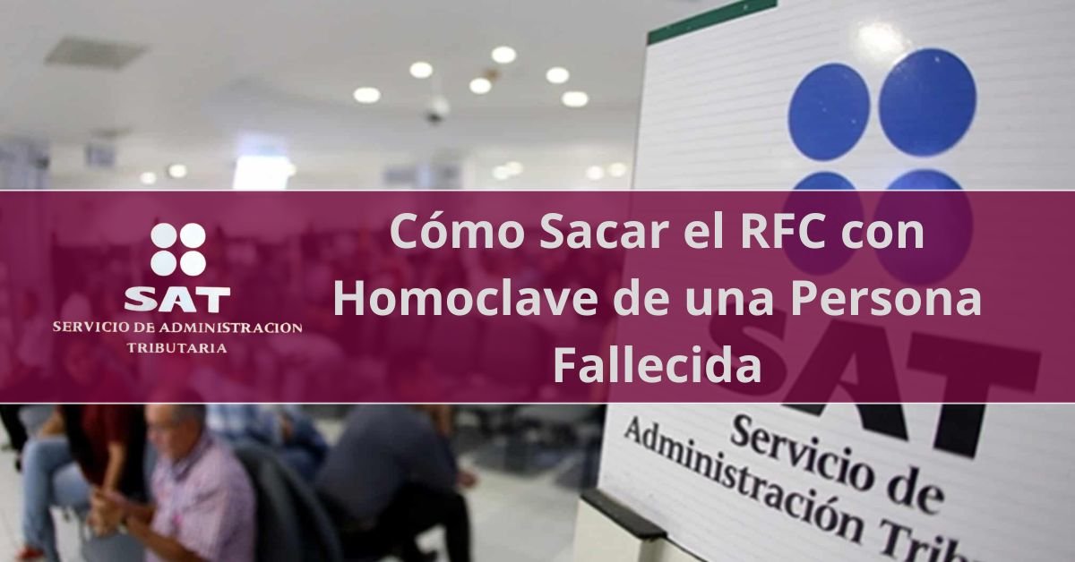 Cómo Sacar el RFC con Homoclave de una Persona Fallecida - Citas SAT